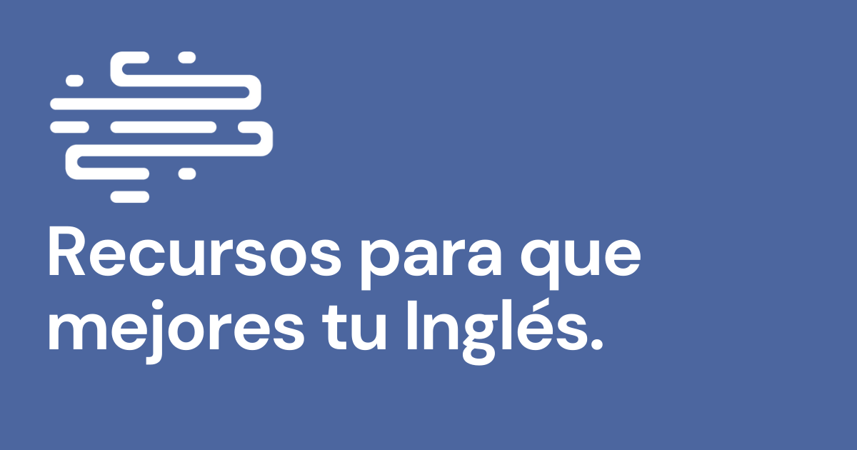 Recursos para que mejores tu Inglés | Soft Skills para Devs Recursos para que mejores tu Inglés | Soft Skills para Devs